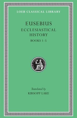 Ecclesiastical History, Volume I: Books 1-5 by Eusebius (English ...