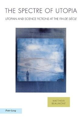 Matthew Beaumont The Spectre of Utopia (Tascabile) Ralahine Utopian ...