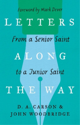 D. A. Carson John D. Woodbridge Letters Along the Way (Paperback) (UK ...