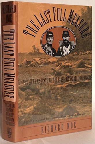THE LAST FULL MEASURE: THE LIFE AND DEATH OF THE FIRST By Richard Moe ...