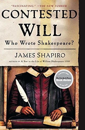 CONTESTED WILL: WHO WROTE SHAKESPEARE By James Shapiro **BRAND NEW ...