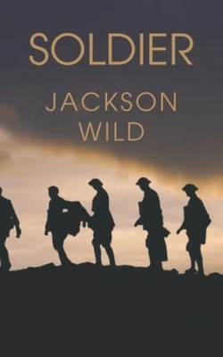 Soldier By Wild, Jackson Jackson Wild, 9781803692876| eBay