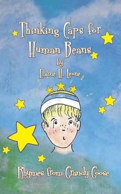 Thinking Caps for Human Beans: Rhymes from Grandy Goose by Elaine H ...