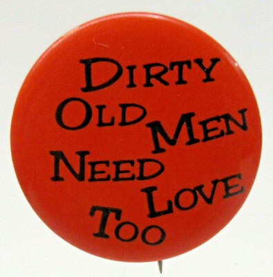 1960s DIRTY OLD MEN NEED LOVE TOO orang pinback button Hippie counter ...