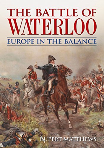The Battle of Waterloo Europe in the Balance By Rupert Matthews | eBay