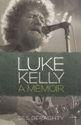 Luke Kelly-A Memoir (Basement Press), Geraghty 9781855940901 Free ...
