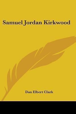 Samuel Jordan Kirkwood by Dan Elbert Clark (2007, Perfect) for sale ...