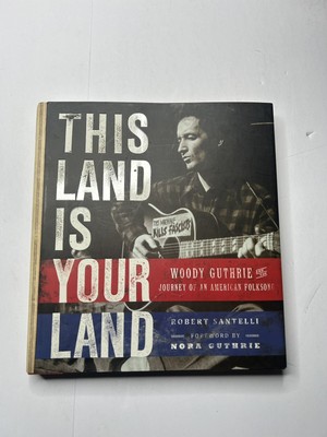 This Land Is Your Land: Woody Guthrie and the Journey of an American ...