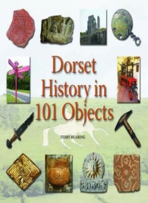 Dorset History in 101 Objects by Hearing New 9781871164961 Fast Free ...