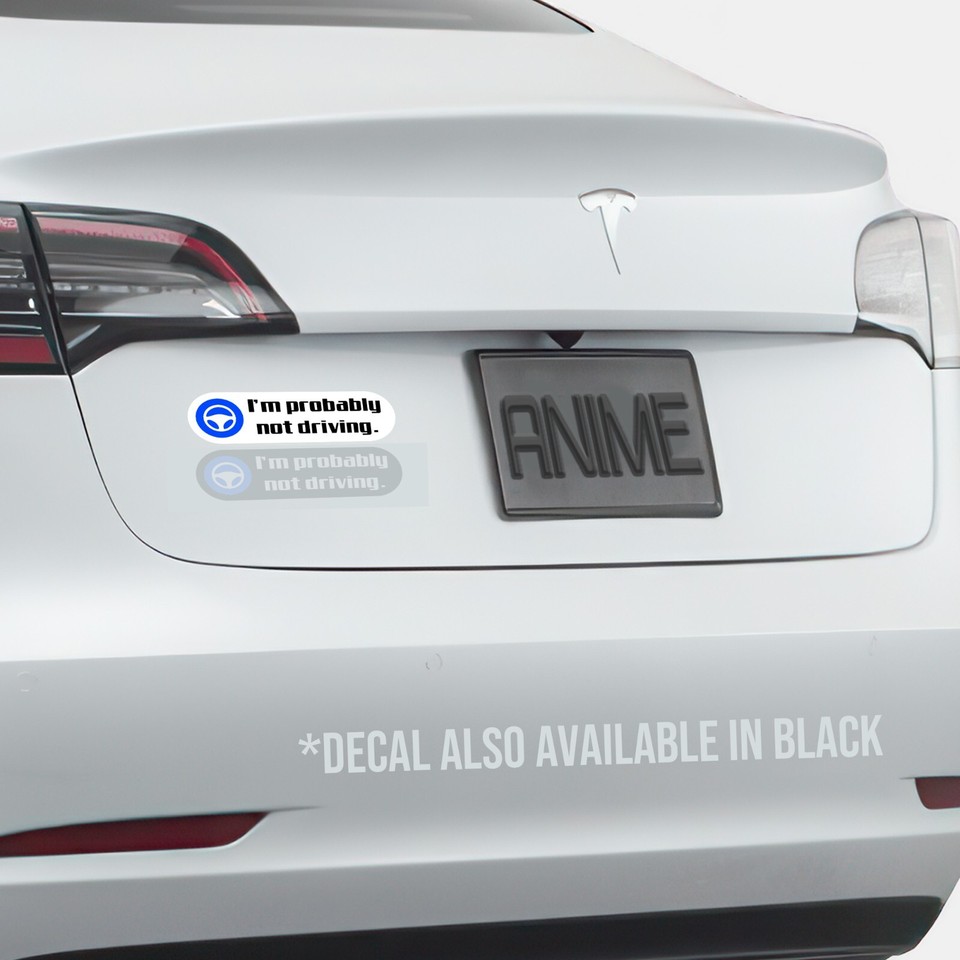 Tesla - I'm probably not driving Autopilot Bumper Sticker | Funny Elon ...