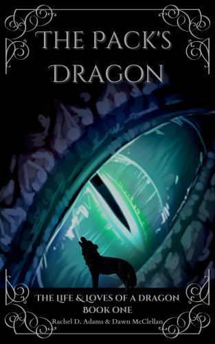 Pack's Dragon : The Life & Loves of a Dragon Book One by Rachel Adams ...