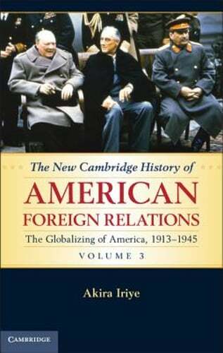 The New Cambridge History of American Foreign Relations by Akira Iriye ...