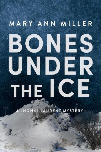Mary Ann Miller Bones Under the Ice (Tapa dura) Jhonni Laurent Mystery ...
