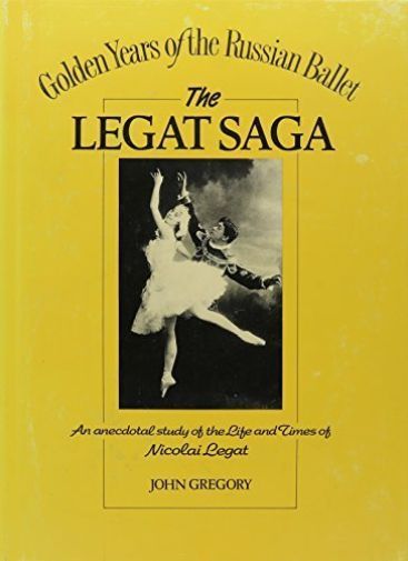 Legat Saga : An Anecdotal Study of the Life and Times of Nicolai Legat ...