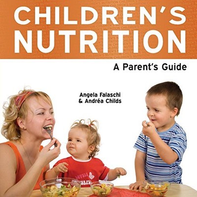CHILDRENS NUTRITION: A Parent's Guide, ANDREA CHILDS AN | eBay