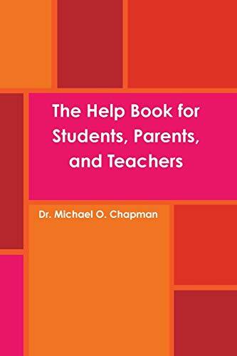 The Help Book for Students, Parents, and Teachers 9781312672437| eBay