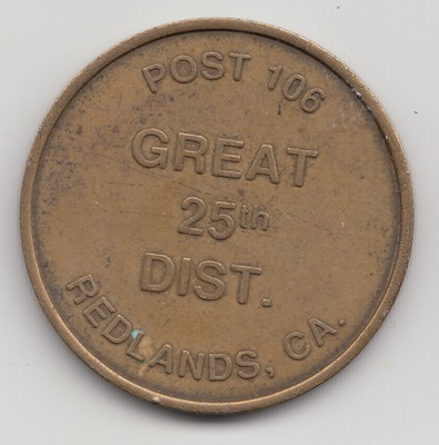 American Legion Post 106 Great 25th District token - Redlands ...