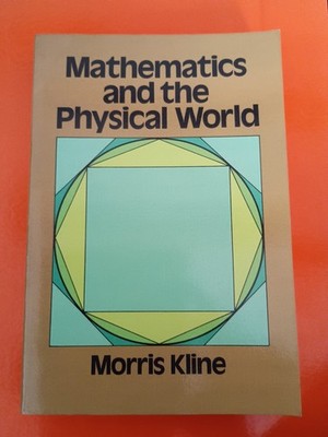 Kline Morris MATHEMATICS AND THE PHYSICAL WORLD | eBay