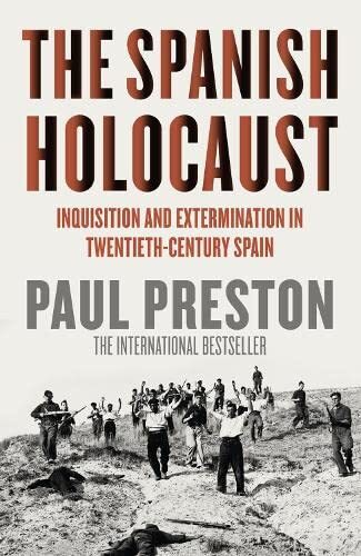 The Spanish Holocaust: Inquisition and Exterminatio... by Preston, Paul ...