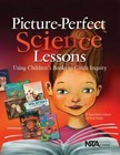 Picture-Perfect Science Lessons : Using Children's Books to Guide ...
