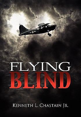 Flying Blind by Kenneth Chastain (2011, Trade Paperback) for sale ...