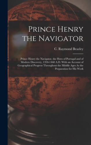 Prince Henry the Navigator: Prince Henry the Navigator, the Hero of ...