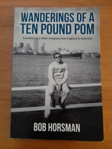 Wanderings of a Ten Pound Pom by Bob Horsman 2016 Signed Letter Inside ...