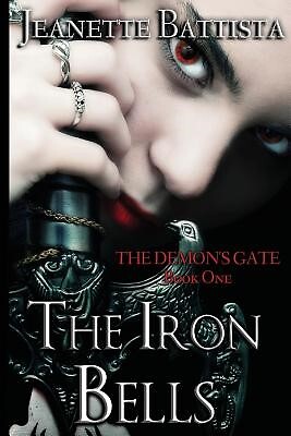 The Iron Bells: Book I: The Demon's Gate Trilogy by Battista, Jeanette ...