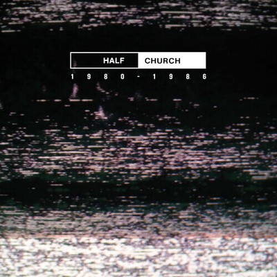 Half Church - HALF CHURCH 1980-86 [New Vinyl LP] | eBay
