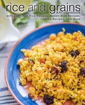 Rice Grains Rice Cookbook Delicious Rice Recipes Bro by Press Booksumo ...
