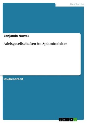 Benjamin Nowak | Adelsgesellschaften im Spätmittelalter | Taschenbuch ...