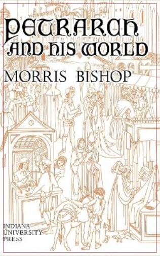 Morris Bishop Petrarch and His World (Relié) | eBay