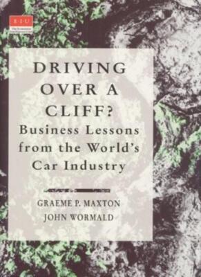 Driving over a Cliff?: Business Lessons from the World's Car Ind ...