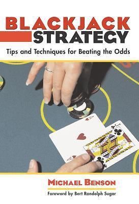 Blackjack Strategy: Tips and Techniques for Beating the Odds by Benson, Michael 9781592282814| eBay