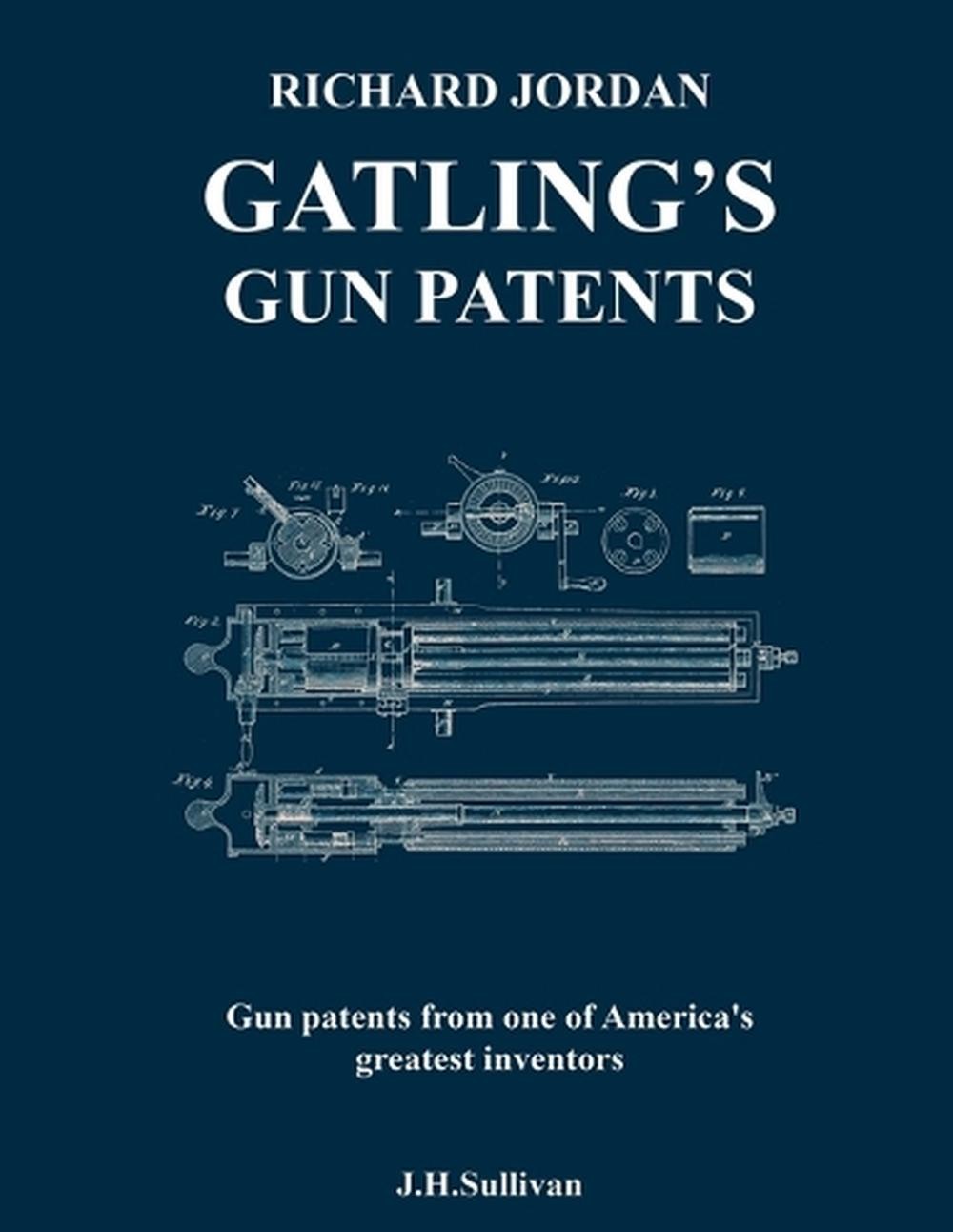 Richard Jordan Gatling 's Gun Patents: Gun patents from one of America ...