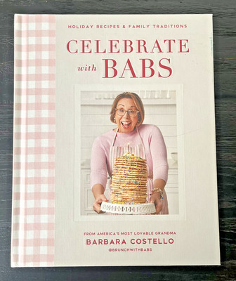 Celebrate with Babs: Holiday Recipes & Family Traditions by Barbara ...