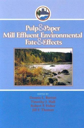 Pulp & Paper Mill Effluent Environmental Fate & Effects [With CD-ROM ...