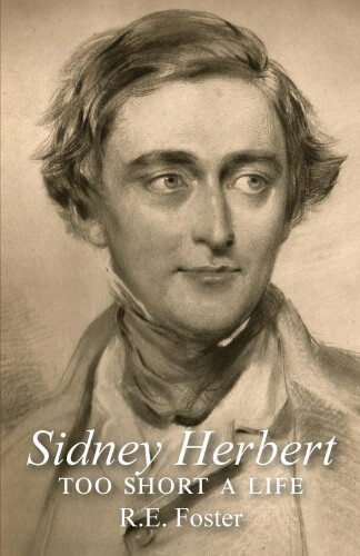 Sidney Herbert: too short a life by Ruscombe E. Foster [Paperback] | eBay