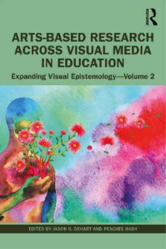 Jason DeHart Arts-Based Research Across Visual Media in Education ...