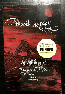 Pellucid Lunacy Psychological Horror Ed. Michael Bailey 2010 Written ...