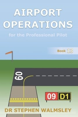 Stephen Walmsley Airport Operations for the Professional Pilot ...