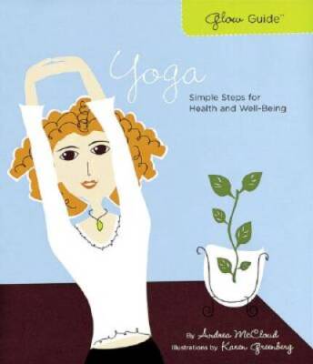 Glow Guide: Yoga: Simple Steps for Health and Well-Being (Glow Guides ...