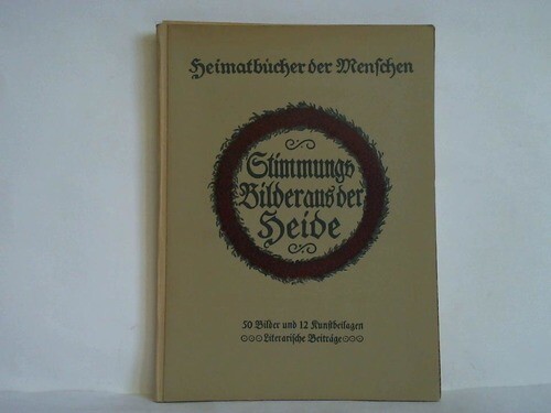 Stimmungsbilder aus der Heide - 50 Bilder und 12 Kunstbeilagen ...