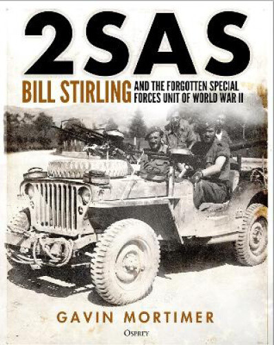 2SAS: Bill Stirling and the forgotten special forces unit of World War ...