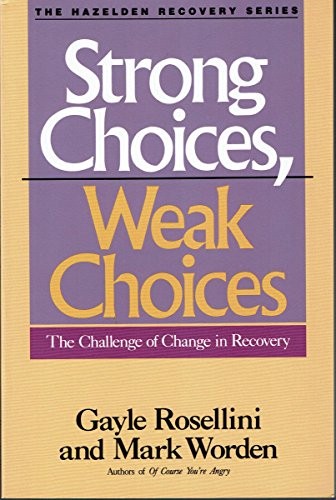 STRONG CHOICES, WEAK CHOICES: THE CHALLENGE OF CHANGE IN By Gayle ...