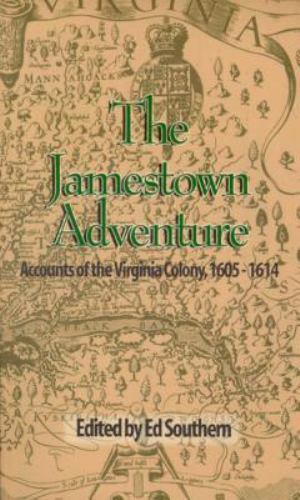 The Jamestown Adventure : Accounts of the Virginia Colony, 1605-1614 by ...