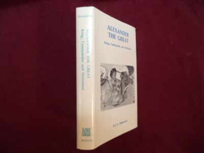 Hammond, N.G.L. Alexander the Great. King, Commander and Statesman ...
