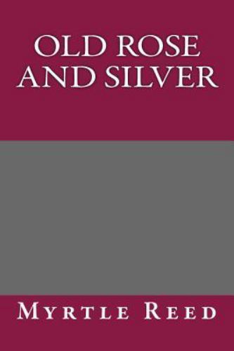 Old Rose and Silver by Reed, Myrtle 9781500406417 | eBay