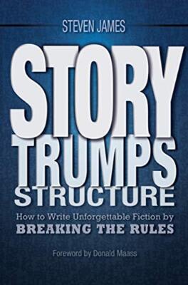 Story Trumps Structure: How to Write ..., James, Steven 9781599636511| eBay