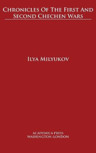 Chronicles of The First and Second Chechen Wars by Milyukov, Ilya ...